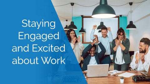 Staying Engaged and Excited about Work - Huntleigh