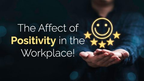 The Affect of Positivity in the Workplace! - Huntleigh