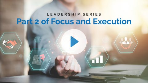 Leadership Series - Part 2 of Focus and Execution - Huntleigh