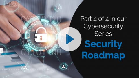 Cybersecurity Roadmap Part 4 of 4 - Maximize the value of your roadmap ...
