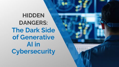 Hidden Dangers of Generative AI in Cybersecurity.