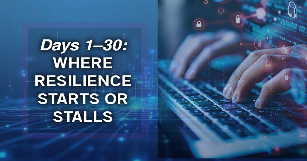 Where Resilience Starts or Stalls: Days 1–30